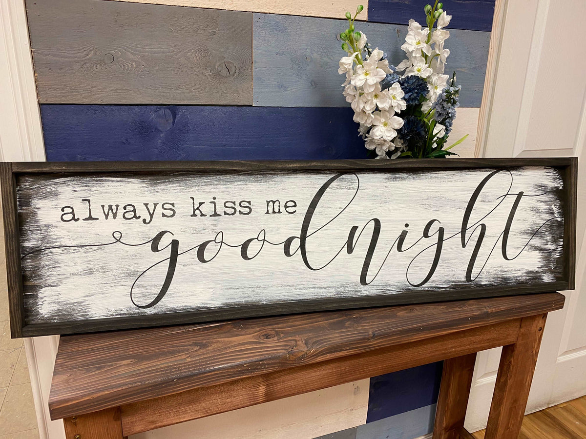 Always Kiss Me Goodnight Framed Sign | Hammer & Stain Long Island